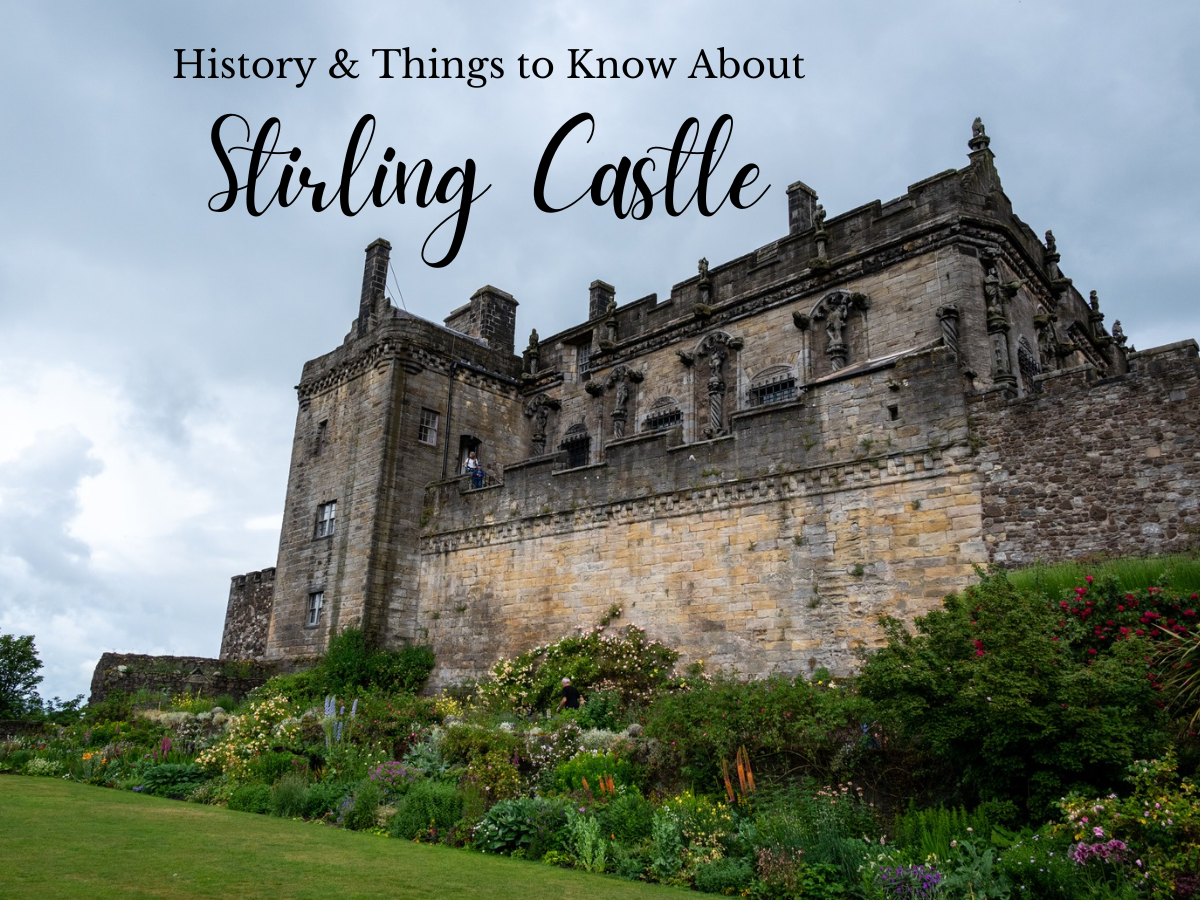 Stirling Castle: History & Things to Know – Happy Lil’ Traveller